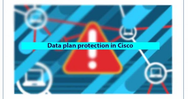 What is Data Plane Protection in Cisco - Snabay Networking