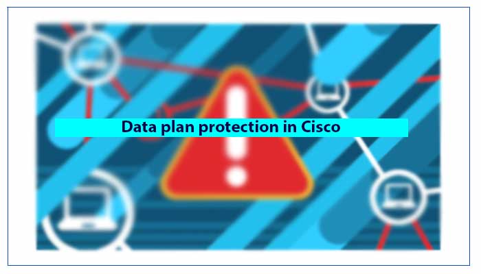 What is Data Plane Protection in Cisco - Snabay Networking