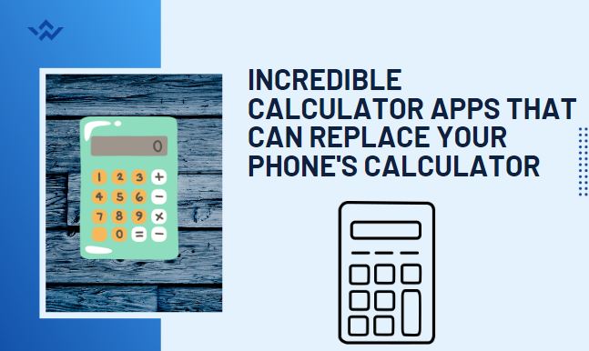 Incredible Calculator Apps that Can Replace Your Phone's Calculator