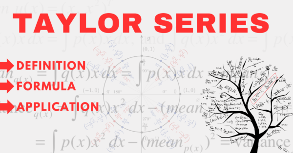 What is the Taylor series? Definition, Formula, and its application ...