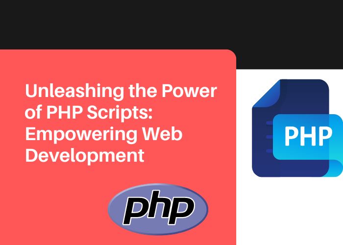 Unleashing the Power of PHP Scripts: Empowering Web Development