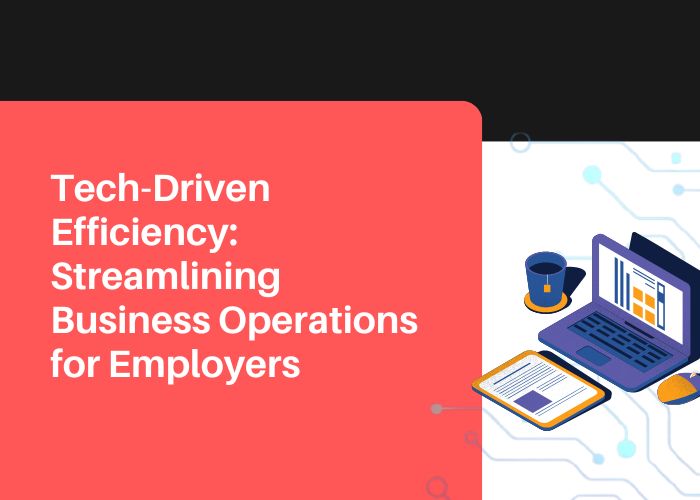 Tech Driven Efficiency Streamlining Business Operations For Employers Snabay Networking
